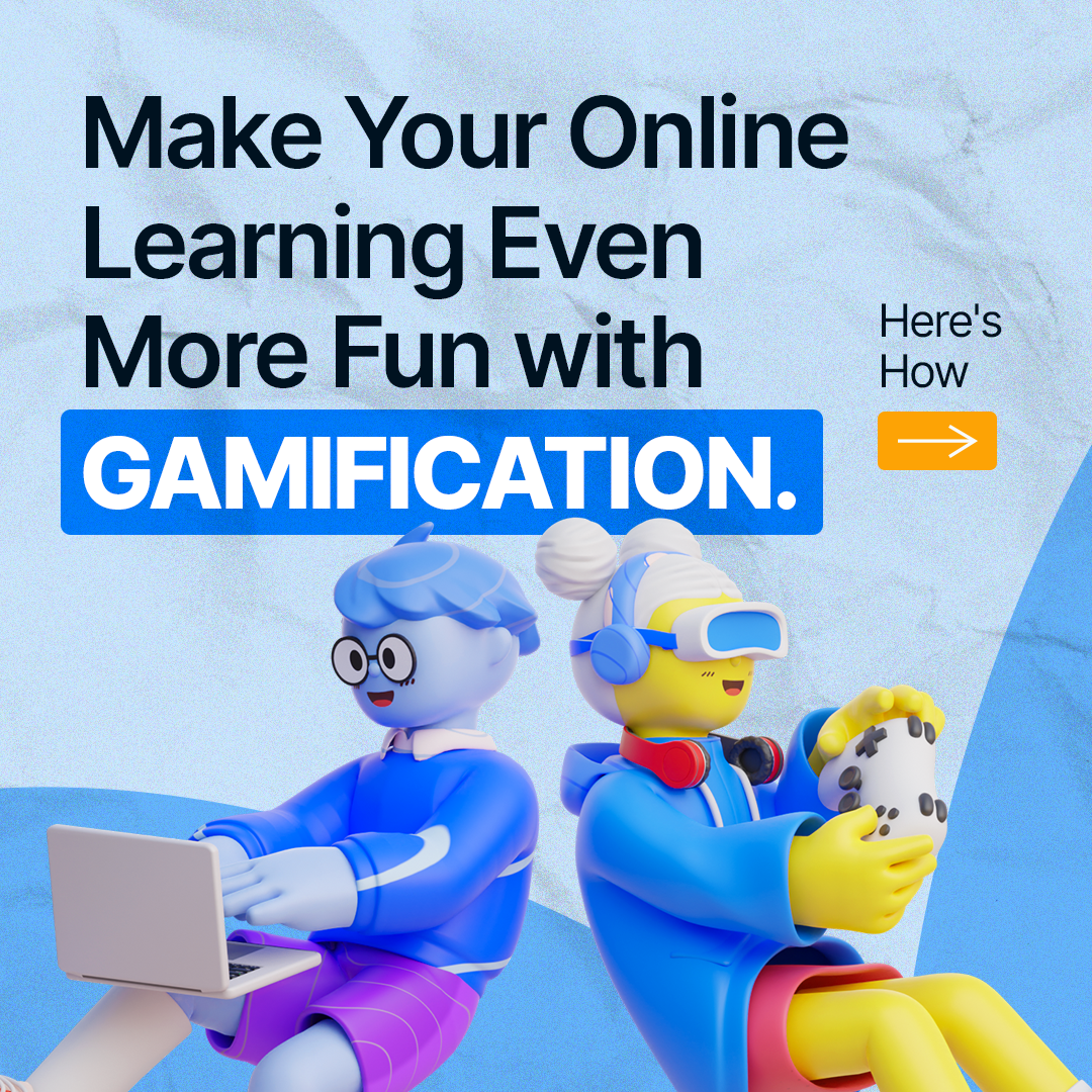 Make Your Online Learning Even More Fun with Gamification- Here's How ...