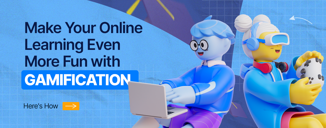 Make Your Online Learning Even More Fun with Gamification- Here's How - VarsityScape
